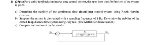 Solved 2 25pts For A Unity Feedback Continuous Time