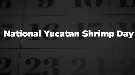 National Yucatan Shrimp Day List Of National Days
