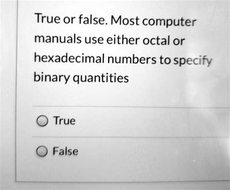 solved true or false most computer manuals use either octal or