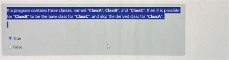 Solved If A Program Contains Three Classes Named Classa