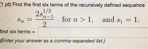 Solved 1 Pt Find The First Six Terms Of The Recursively