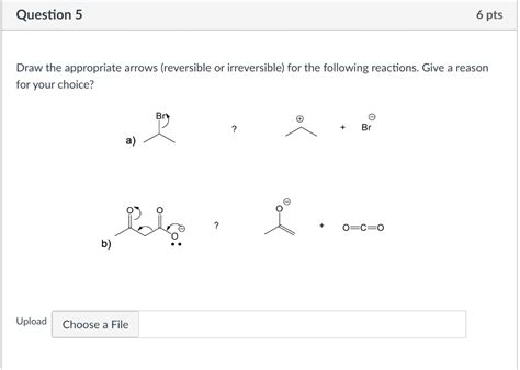 Solved Draw The Appropriate Arrows Reversible Or