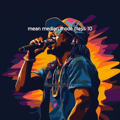 ‎mean Median Mode Class 10 Gentle Grooveのアルバム Apple Music