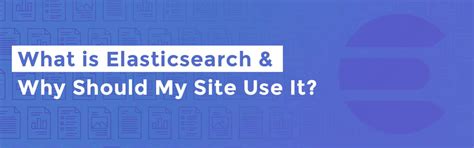 What Is Elasticsearch And Why Should My Site Use It Linchpin