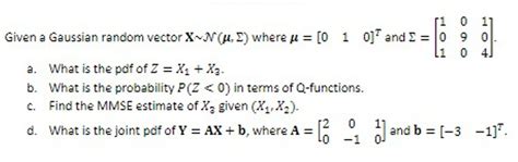 Solved Given a Gaussian random vector xN μ Σ where Chegg