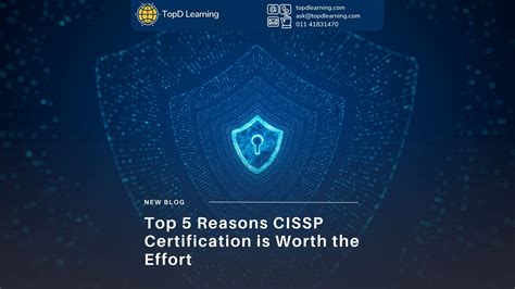 5 Reasons CISSP Certification Is Worth The Effort TopD Learning