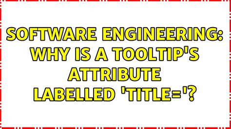 Software Engineering Why Is A Tooltips Attribute Labelled Title 3 Solutions Youtube