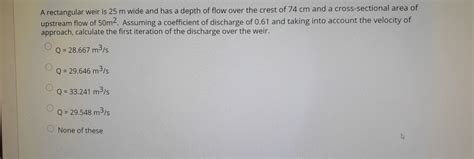 Solved A Rectangular Weir Is M Wide And Has A Depth Of Chegg Com