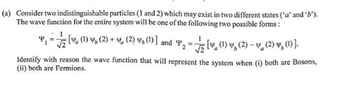 solved a consider two indistinguishable particles 1 and 2 which