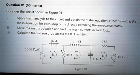 Question 0160 Marks Consider The Circuit Shown In Figure 01 I Apply Mesh Analysis To The Circuit