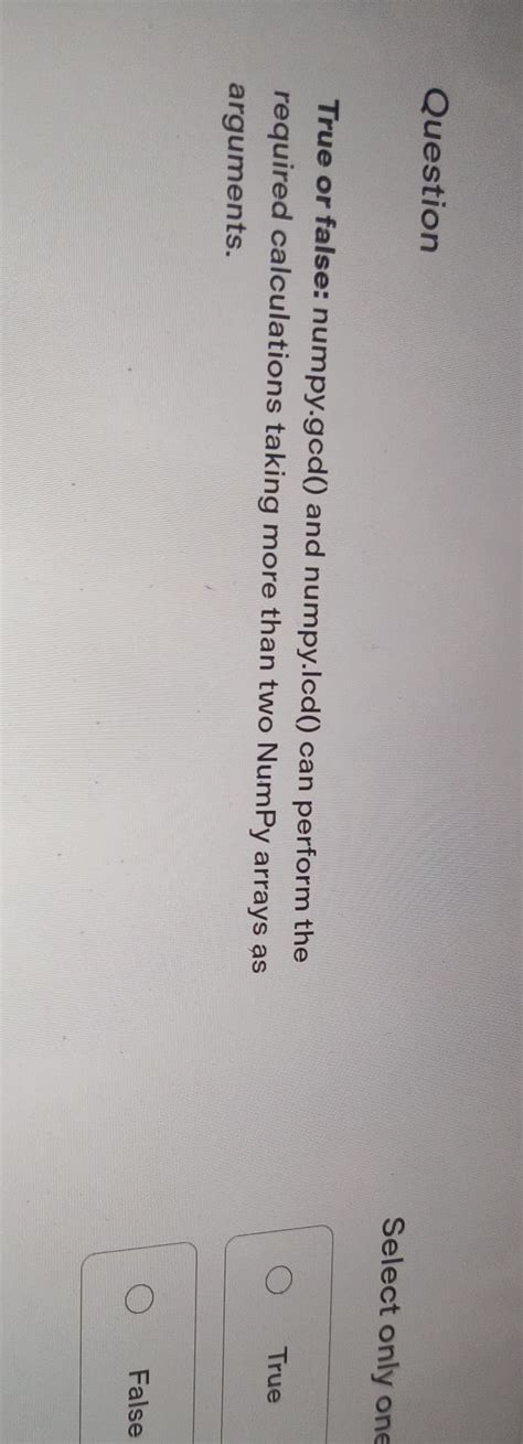 True Or False Numpygcd And Numpylcd Can Studyx