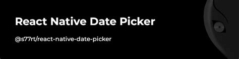Github S77rtreact Native Date Picker Native Date Time Datetime And Yearmonth Picker
