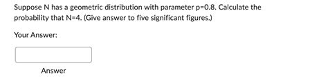solved suppose n has a geometric distribution with parameter