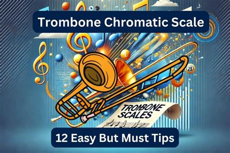 Learn Trombone Chromatic Scale 12 Easy But Must Techniques