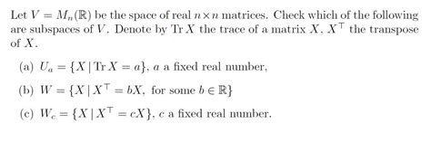 solved let v mn r be the space of real nxn matrices check