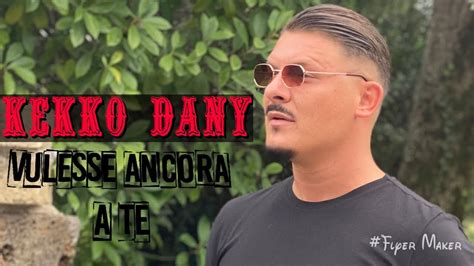 Kekko Dany Vulesse Ancora A Te Video Ufficiale YouTube