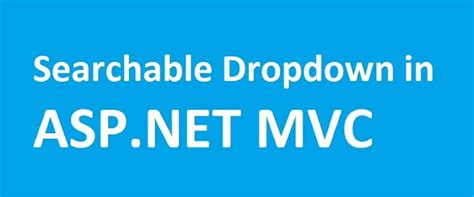 How To Create A Searchable Dropdownlist In Aspnet Mvc A Step By Step Guide