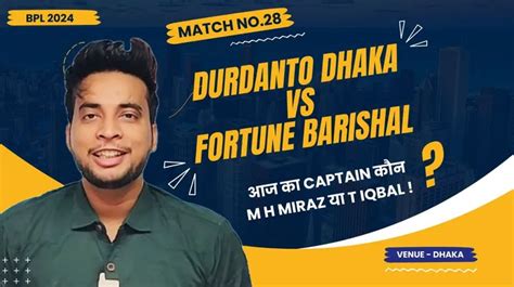 Match 28 Durdanto Dhaka V Fortune Barishal Fantasy Preview