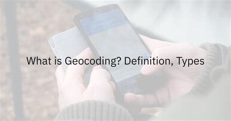 What Is Geocoding Definition Types
