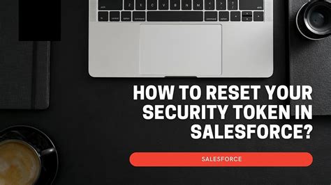 How To Get And Reset Security Token In Salesforce Detailed Guide
