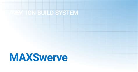 Maxswerve Rev Robotics Documentation