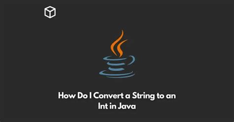 How Do I Convert A String To An Int In Java Programming Cube