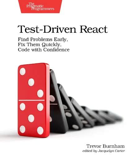 Test Driven React Find Problems Early Fix Them Quickly Code With