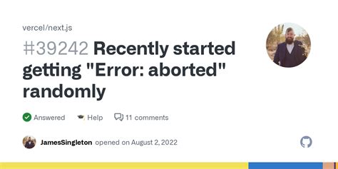 recently started getting error aborted randomly · vercel next js · discussion 39242 · github