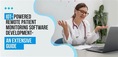 Iot Powered Remote Patient Monitoring Software Development An Extensive Guide Matellio