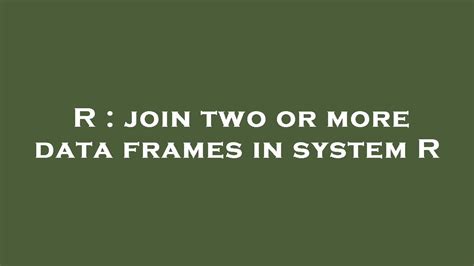 R Join Two Or More Data Frames In System R Youtube