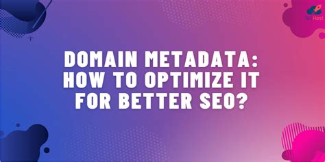 Domain Metadata How To Optimize It For Better Seo