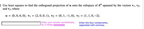 Solved Use Least Squares To Find The Orthogonal Projection