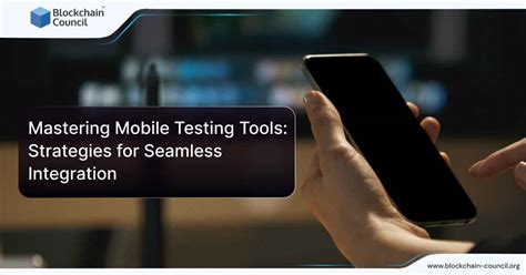 Mastering Mobile Testing Tools Strategies For Seamless Integration Blockchain Council