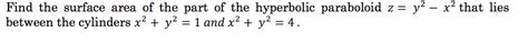 Solved Find The Surface Area Of The Part Of The Hyperbolic
