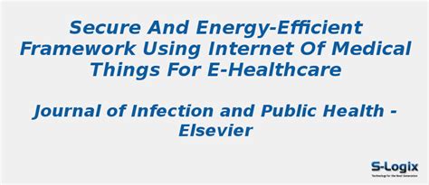 Energy Efficient Framework Using Internet Of Medical Things S Logix