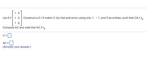 Solved Let A 1 5 Construct A 2x3 Matrix C By Trial And