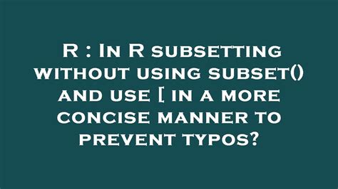 R In R Subsetting Without Using Subset And Use In A More Concise