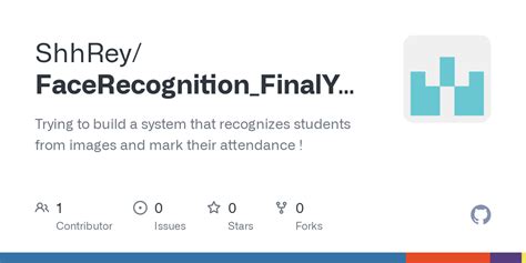 Github Shhrey Facerecognition Finalyear Trying To Build A System That Recognizes Students