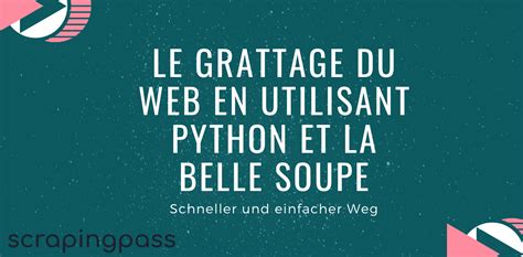 Le Grattage Du Web En Utilisant Python Et La Belle Soupe Scrapingpass