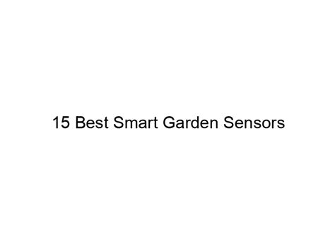 15 Best Smart Garden Sensors June 2024