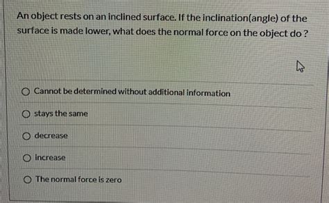 Solved An Object Rests On An Inclined Surface If The Chegg