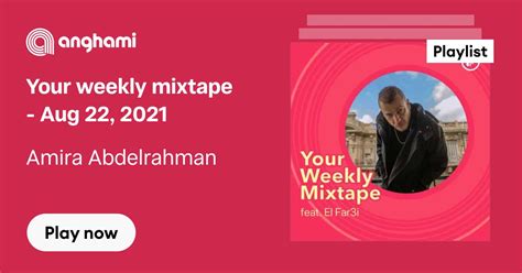 Your Weekly Mixtape Aug 22 2021 Playlist Play On Anghami