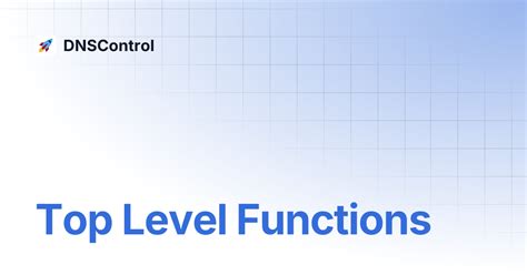 Top Level Functions Dnscontrol