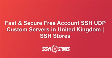 Free Ssh Udp Custom Servers In United Kingdom Ssh Stores
