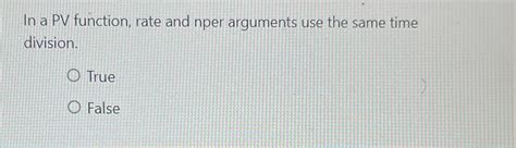 In A Pv Function Rate And Nper Arguments Use The