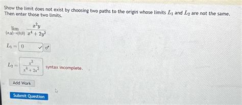 solved show the limit does not exist by choosing two paths