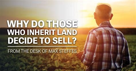 Steffes Group Inc On Linkedin Have You Ever Wondered Why Someone Who Inherits Land Decides To
