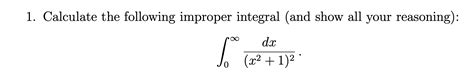 Solved Calculate The Following Improper Integral And Chegg