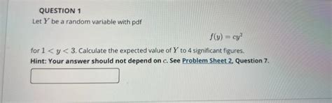 Solved Let Y Be A Random Variable With Pdf F Y Cy For Chegg