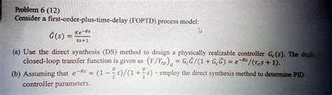 Solved Problem 6 12 Consider A First Order Plus Time Delay Foptd